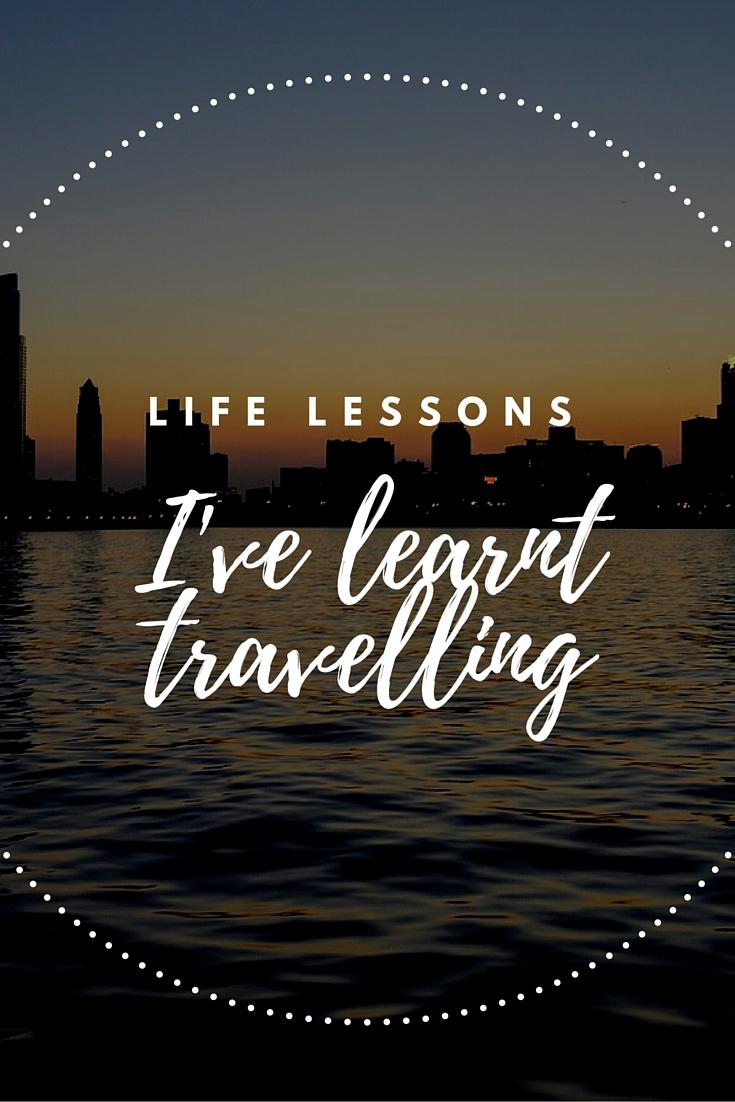 Life lessons I've learnt travelling - Sarah Sees The World
